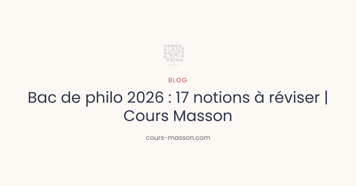 Bac de philo 2026 : 17 notions à réviser | Cours Masson | Cours Masson
